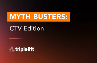 CTV Myth Busters White Paper - TripleLift